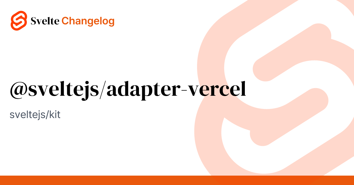 @sveltejs/adapter-vercel | Svelte Changelog