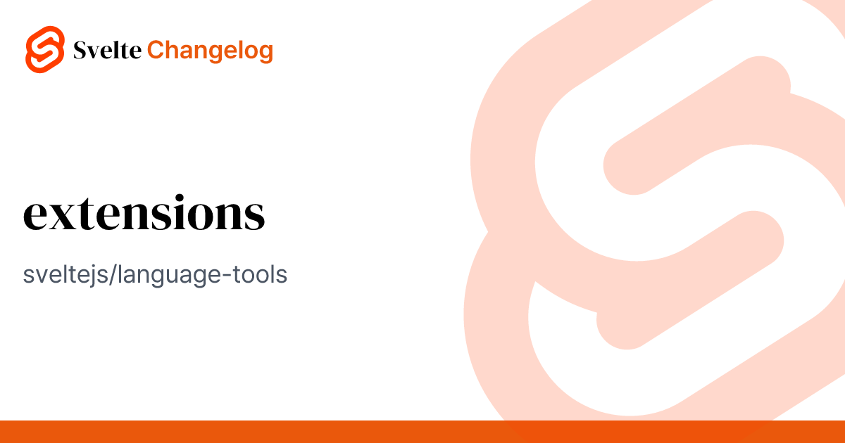 extensions | Svelte Changelog